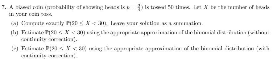 Solved 7. A biased coin (probability of showing heads is p= | Chegg.com
