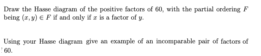 Solved Draw the Hasse diagram of the positive factors of 60, | Chegg.com