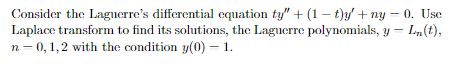 Solved Consider the Laguerre's differential equation ty" +(1 | Chegg.com