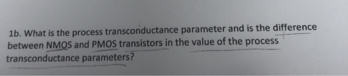 Solved 1b. What is the process transconductance parameter | Chegg.com
