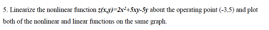 Solved 5. Linearize the nonlinear function z(x,y)=2x2+5x4-5y | Chegg.com