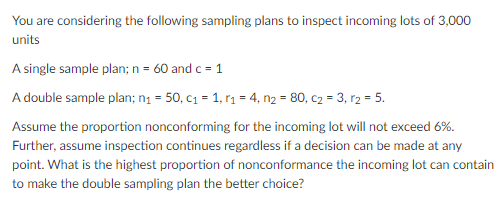 Solved You are considering the following sampling plans to | Chegg.com