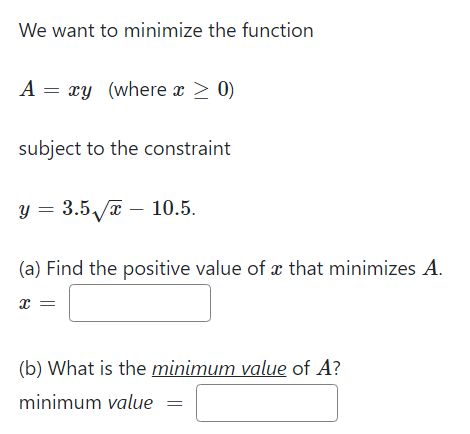 Solved We want to minimize the function A = xy (where x > 0) | Chegg.com