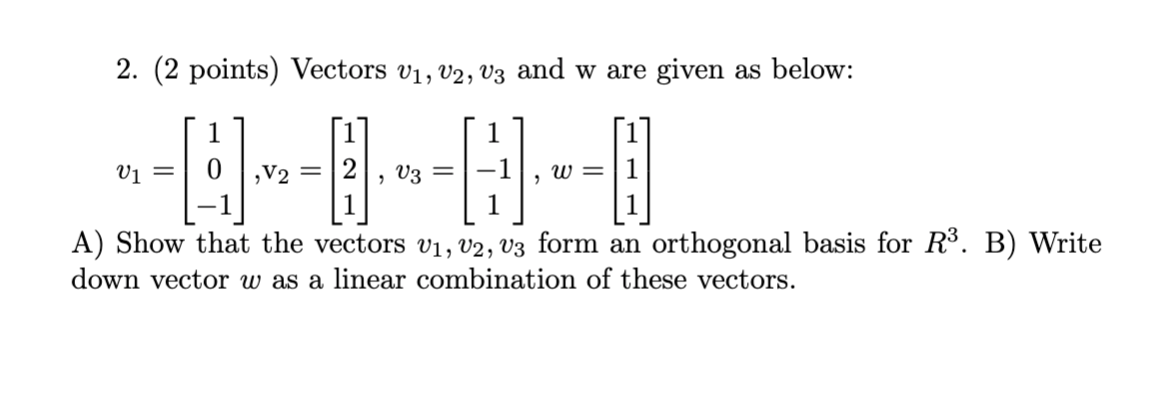 Solved 2. (2 points) Vectors V1, V2, V3 and w are given as | Chegg.com