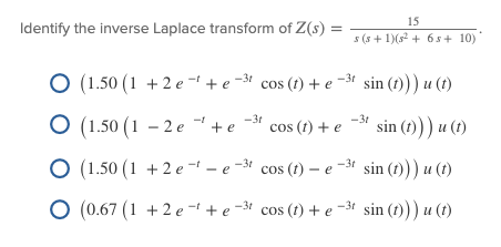 Solved 15 Identify the inverse Laplace transform of Z(s) = | Chegg.com
