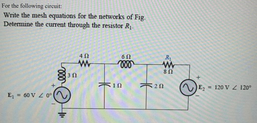 Solved For the following circuit: Write the mesh equations | Chegg.com