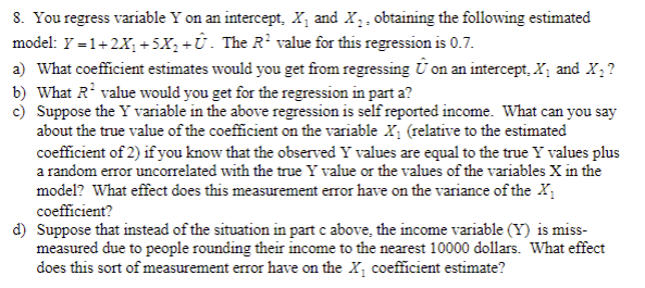 Solved 8. You regress variable Y on an intercept, X1 and X2, | Chegg.com