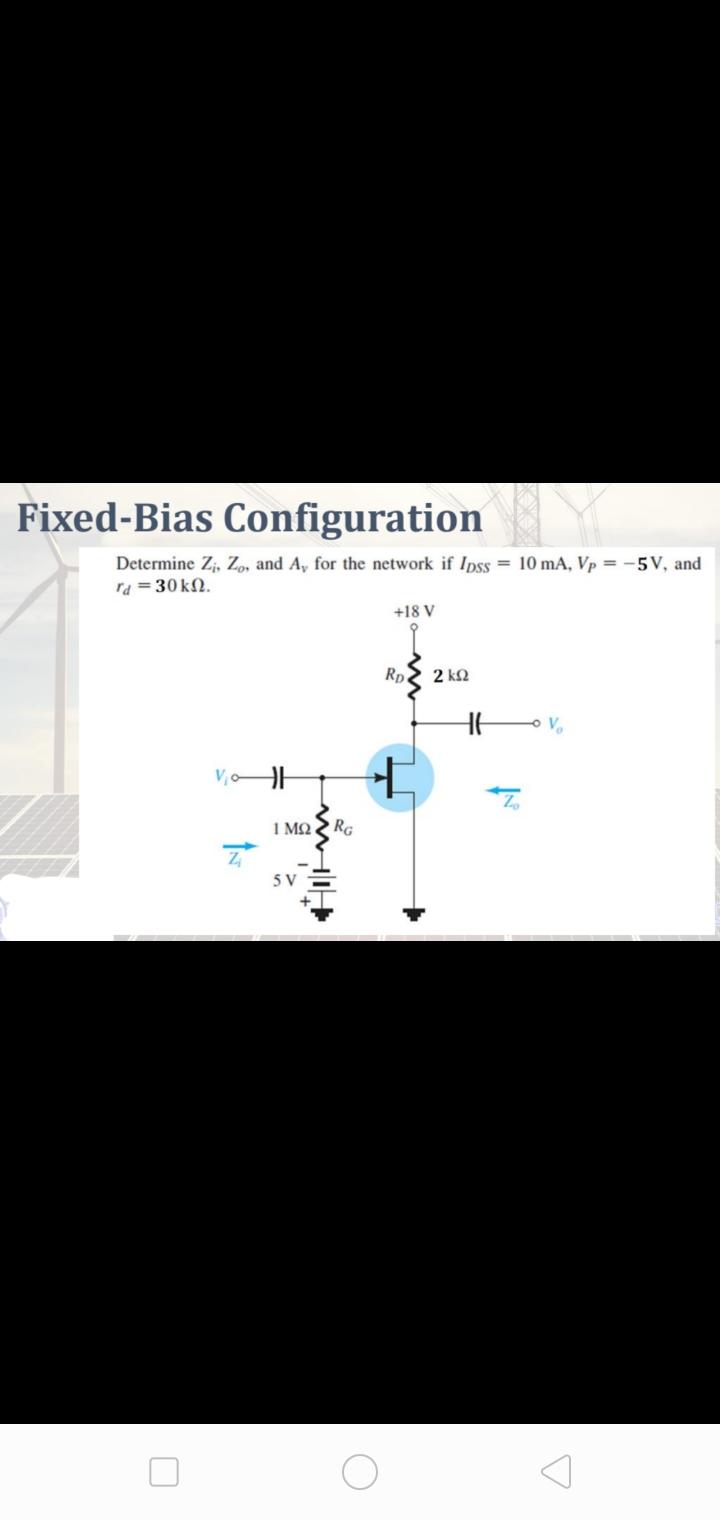 Solved Fixed-Bias Configuration 5V, and Determine Zi, Zo, | Chegg.com