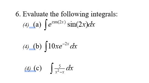 Solved 6. Evaluate the following integrals: (4) (a) | Chegg.com