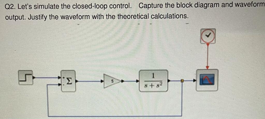 Solved Q2. Let's simulate the closed-loop control. Capture | Chegg.com