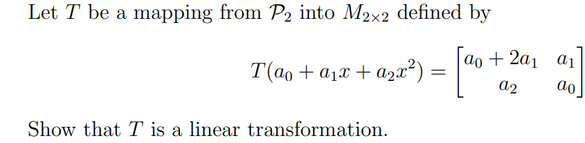 Solved Let T be a mapping from P2 into M2x2 defined by do + | Chegg.com