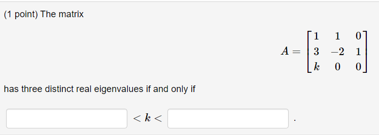 Solved (1 point) The matrix has three distinct real | Chegg.com