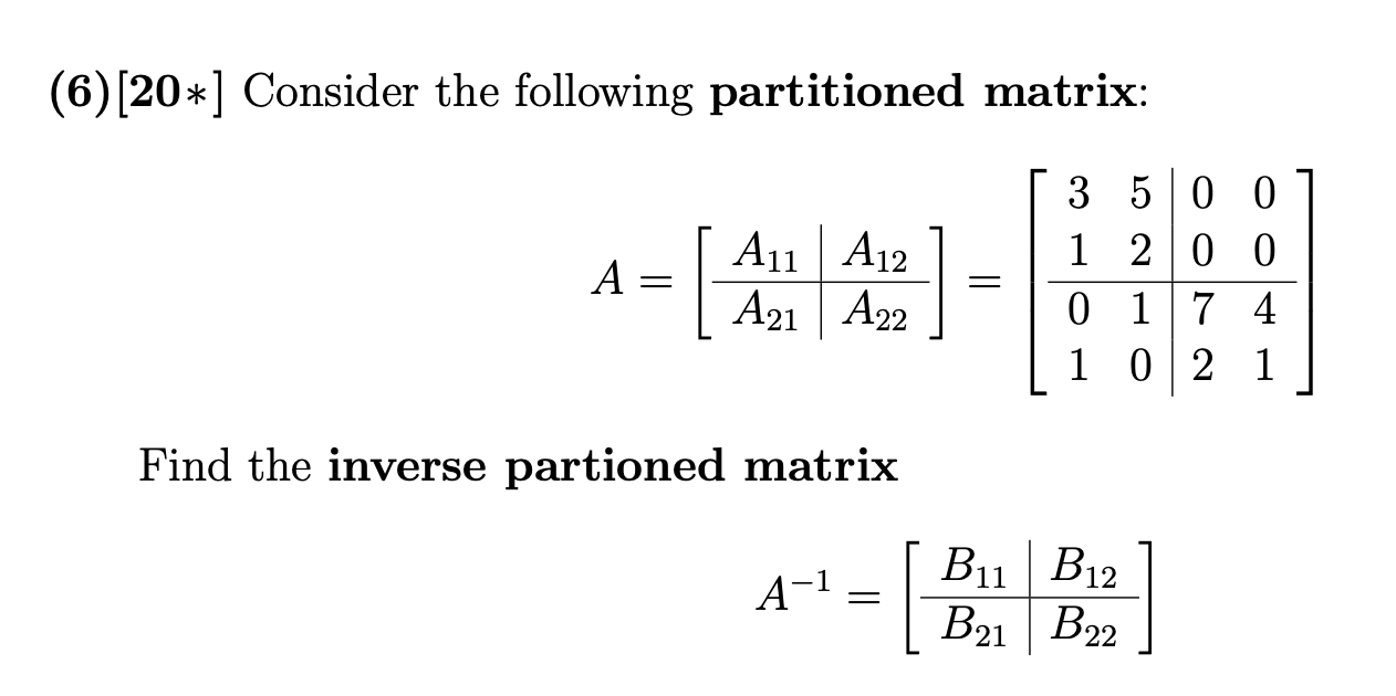 Solved (6)[20*] Consider the following partitioned matrix: A | Chegg.com