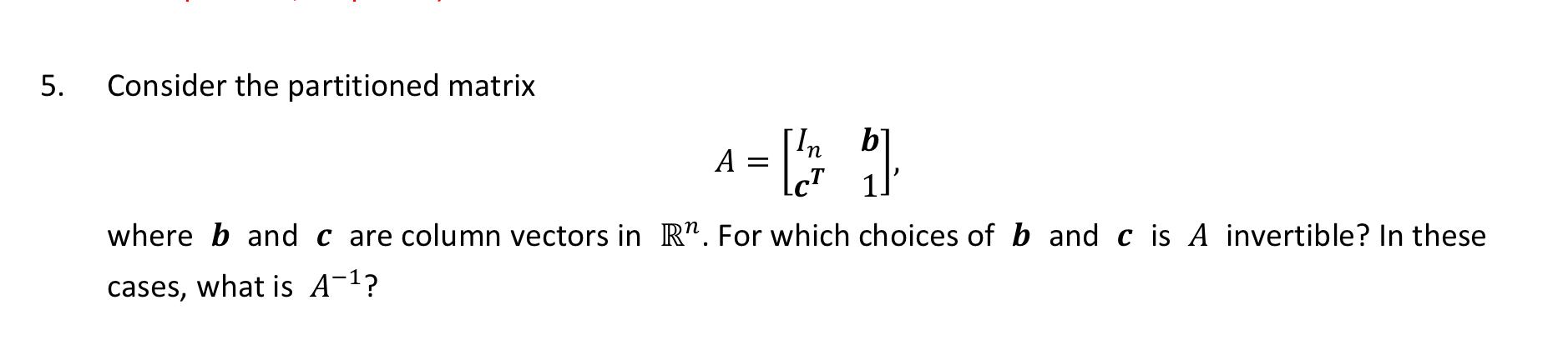 Solved 5. Consider the partitioned matrix b s= A = [In cT 11 | Chegg.com Solved 5. Consider the partitioned matrix b s= A = [In cT 11 | Chegg.com