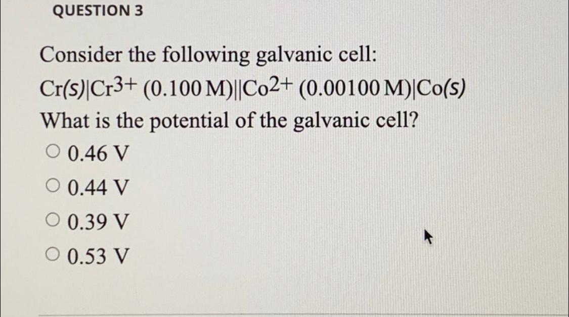 Solved QUESTION 3 Consider the following galvanic cell: | Chegg.com