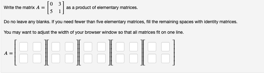 Solved Write the matrix A = [ ] as a product of elementary | Chegg.com