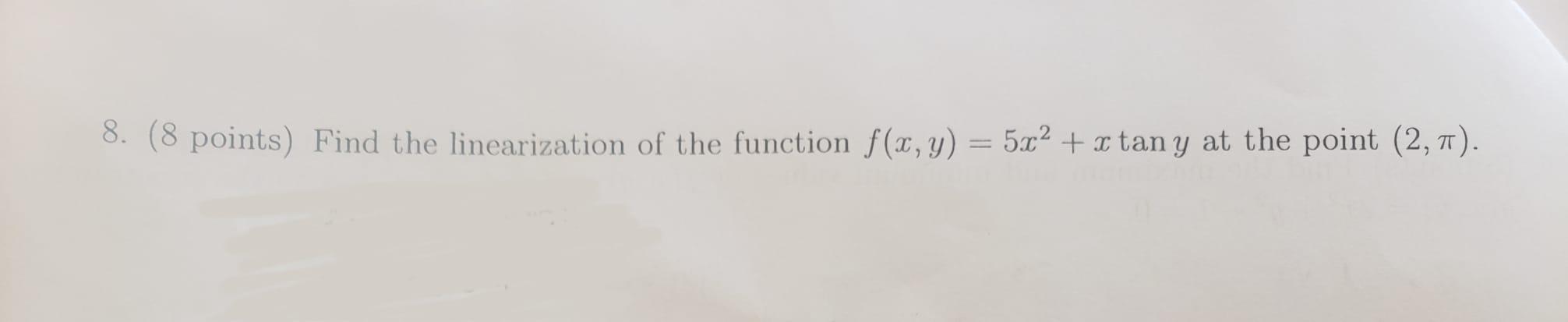 Solved 8. (8 points) Find the linearization of the function | Chegg.com