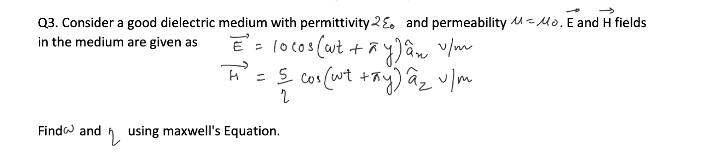 Solved > Q3. Consider a good dielectric medium with | Chegg.com