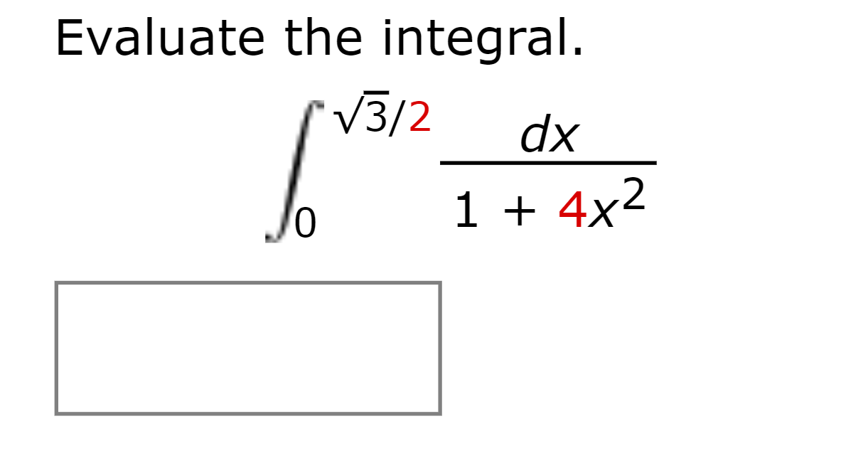 Solved Evaluate the integral. V3/2 dx 0 1 + 4x2 | Chegg.com