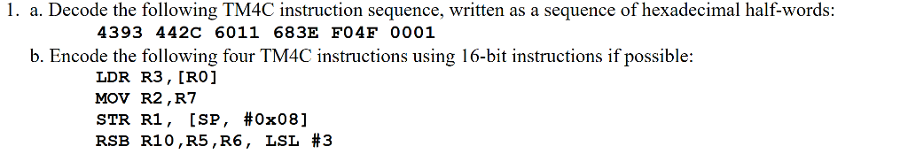 Solved 1. a. Decode the following TM4C instruction sequence, | Chegg.com