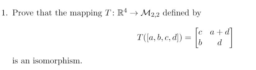 Solved 1. Prove that the mapping T: R4 + M2,2 defined by | Chegg.com