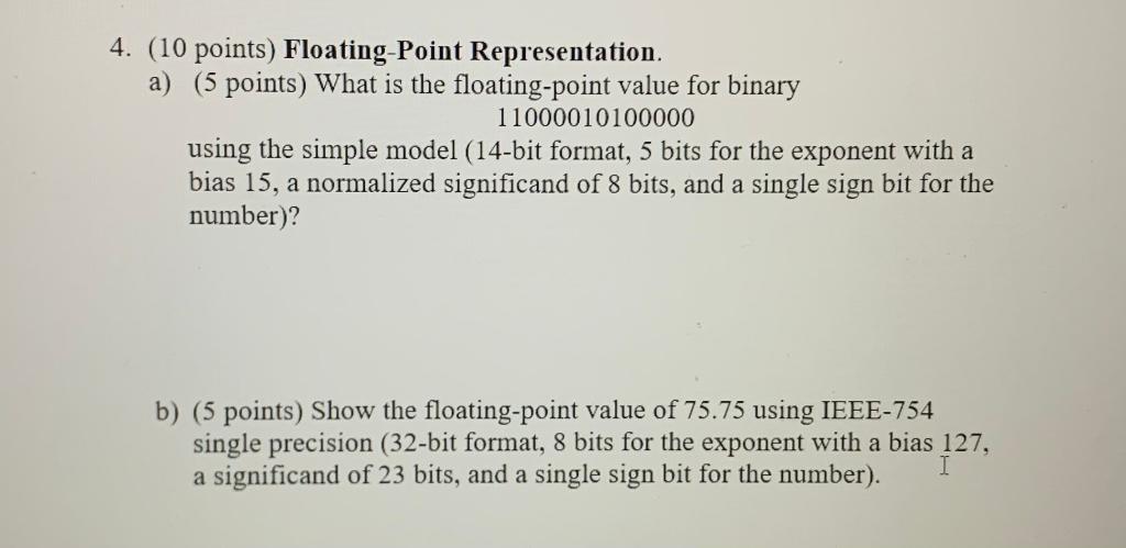 Solved 4. (10 points) Floating-Point Representation. a) (5 | Chegg.com