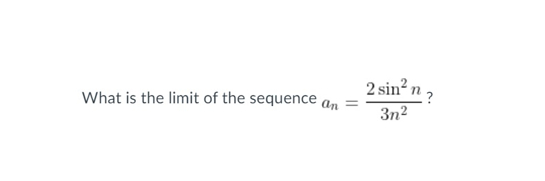 Solved What is the limit of the sequence an 2 sin’n ? 3n2 | Chegg.com