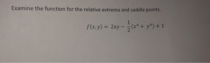 Solved Examine the function for the relative extrema and | Chegg.com