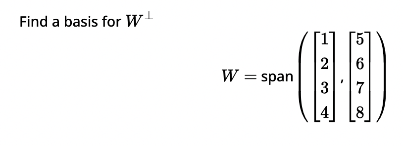 Solved Find a basis for W = Linear algebra. show clear | Chegg.com