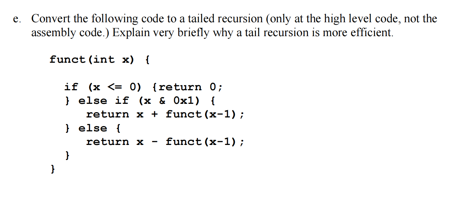 Solved e. Convert the following code to a tailed recursion | Chegg.com