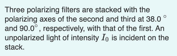 Solved Three polarizing filters are stacked with the | Chegg.com