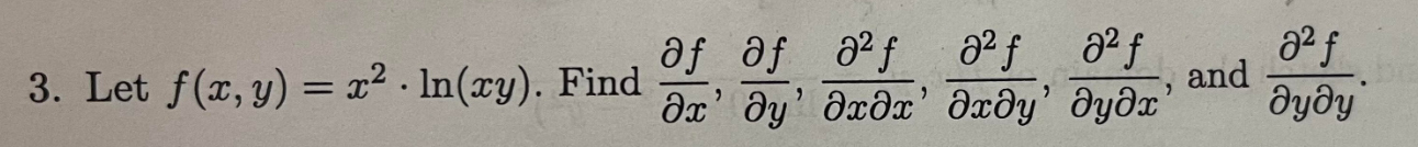 Solved 3. Let f(x,y)=x2⋅ln(xy). Find | Chegg.com