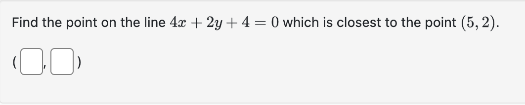 Solved Find the point on the line 4x+2y+4=0 which is closest | Chegg.com