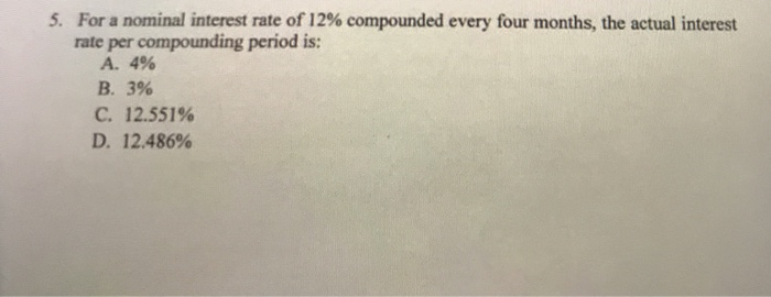 Solved For a nominal interest rate of 12% compounded every | Chegg.com