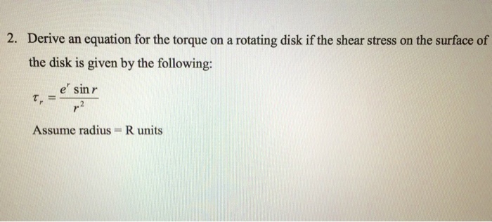 Solved Derive an equation for the torque on a rotating disk | Chegg.com Solved Derive an equation for the torque on a rotating disk | Chegg.com
