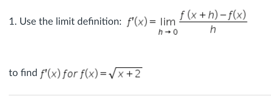 Solved 1. Use the limit definition: f′(x)=limh→0hf(x+h)−f(x) | Chegg.com