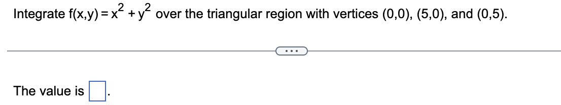Solved Integrate f(x,y)=x2+y2 over the triangular region | Chegg.com