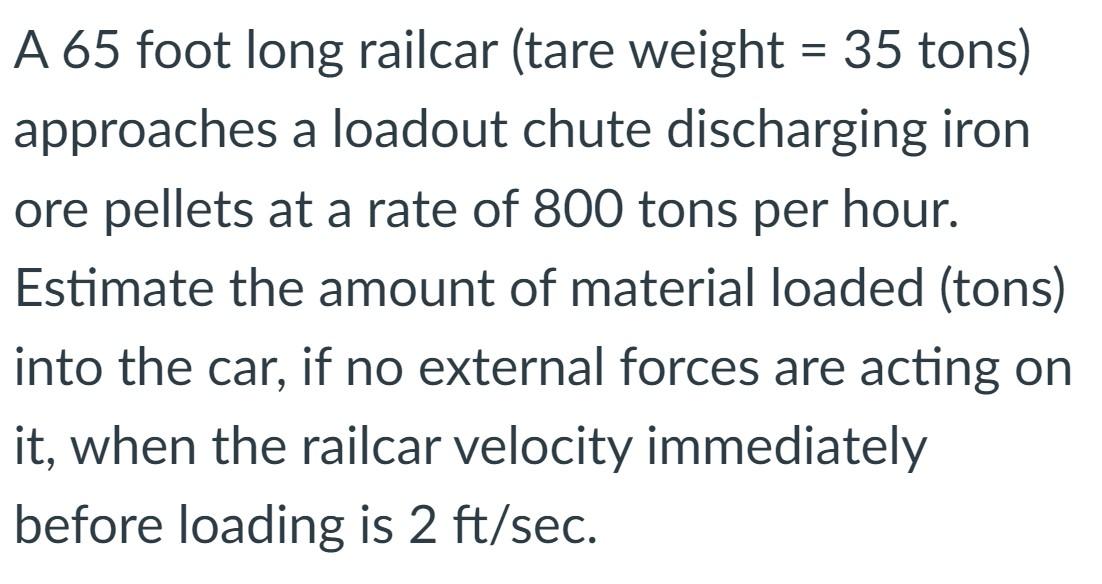 Solved A 65 foot long railcar (tare weight =35 tons) | Chegg.com