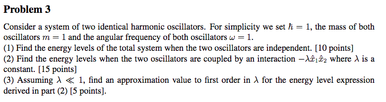 Solved Problem 3 Consider a system of two identical harmonic | Chegg.com