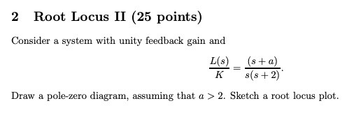 Solved Root Locus II (25 points) Consider a system with | Chegg.com