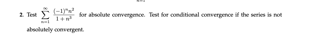 Solved 2. Test ∑n=1∞1+n3(−1)nn2 for absolute convergence. | Chegg.com