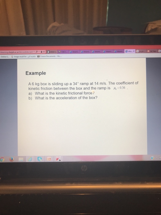 Solved Example A 6 kg box is sliding up a 34° ramp at 14 | Chegg.com