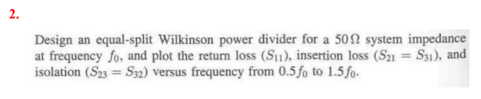Solved by an EXPERT Design an ﻿equal-split Wilkinson power divider for ...