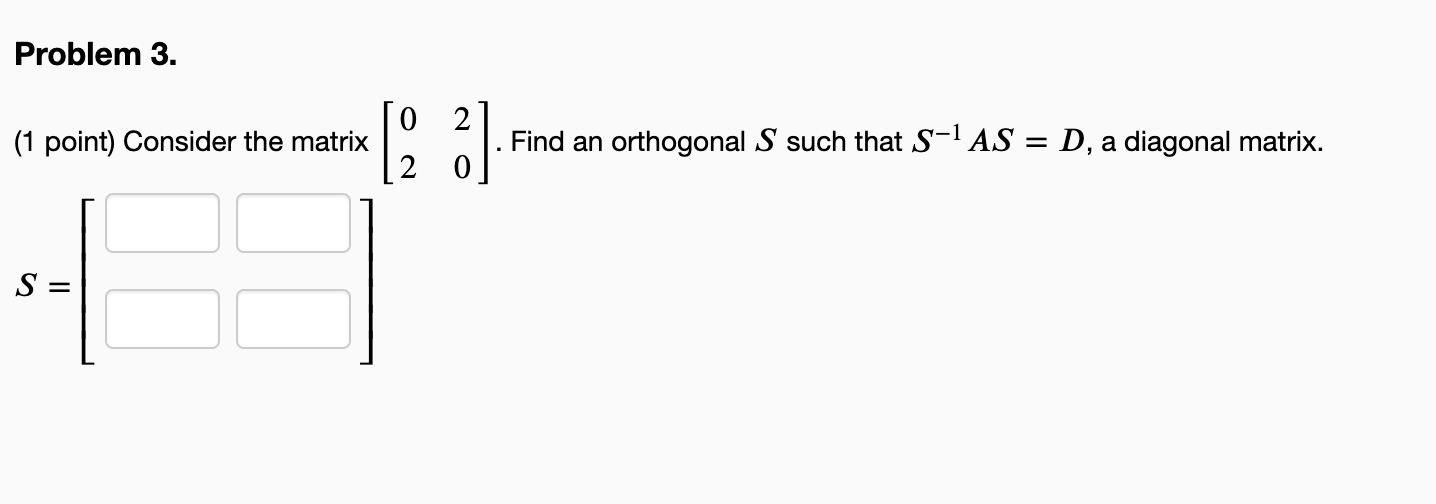 Solved (1 point) Consider the matrix [0220]. Find an | Chegg.com