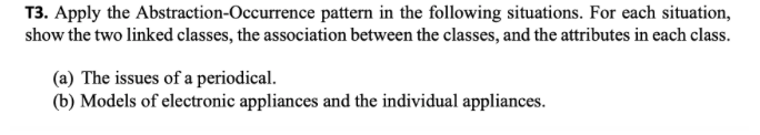 Solved T3. Apply the Abstraction-Occurrence pattern in the | Chegg.com