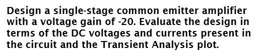 Solved Design a single-stage common emitter amplifier with a | Chegg.com