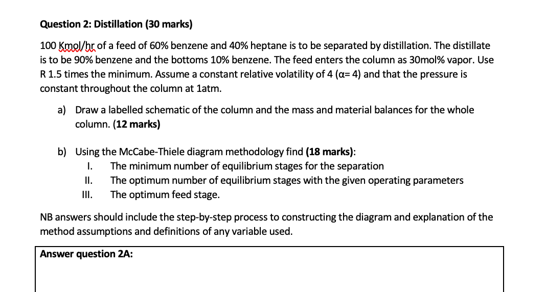 Solved Question 2: Distillation (30 ﻿marks)100Kmolhr ﻿of a | Chegg.com
