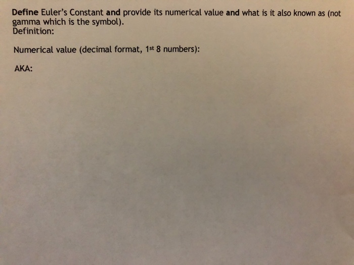 Solved Define Euler's Constant and provide its numerical | Chegg.com