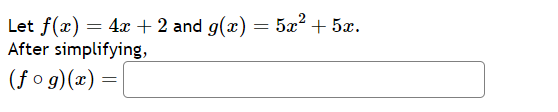 Solved Let f(x)=4x+2 and g(x)=5x2+5x. After simplifying, | Chegg.com