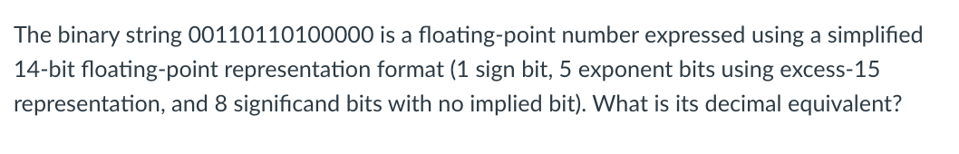 Solved The binary string 01001001110000 is a floating-point | Chegg.com